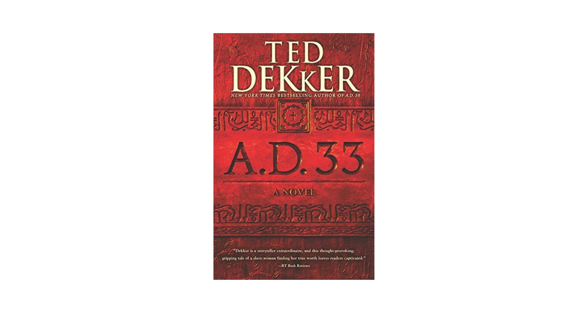 A.D. 33 by Ted Dekker - D. Richard Ferguson
